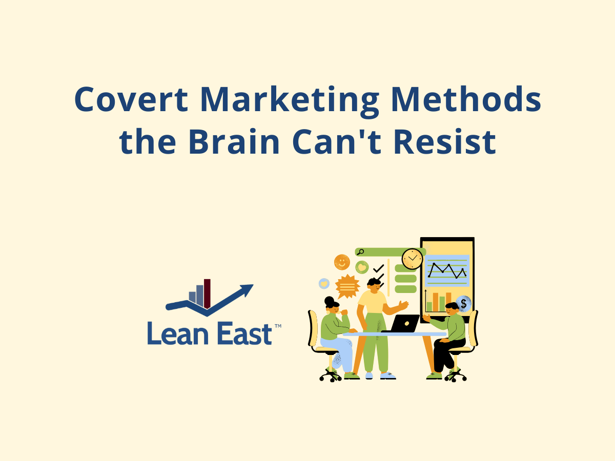 Covert Marketing Methods the Brain Can't Resist - Lean East