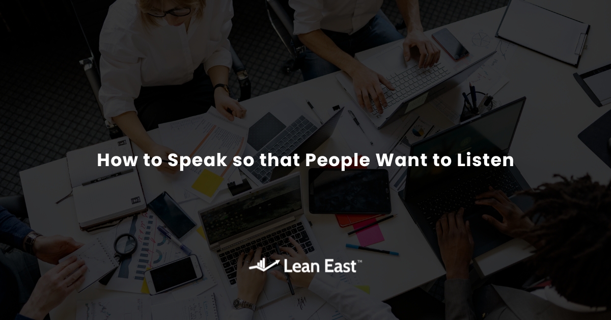 How to Speak so that People Want to Listen - Lean East